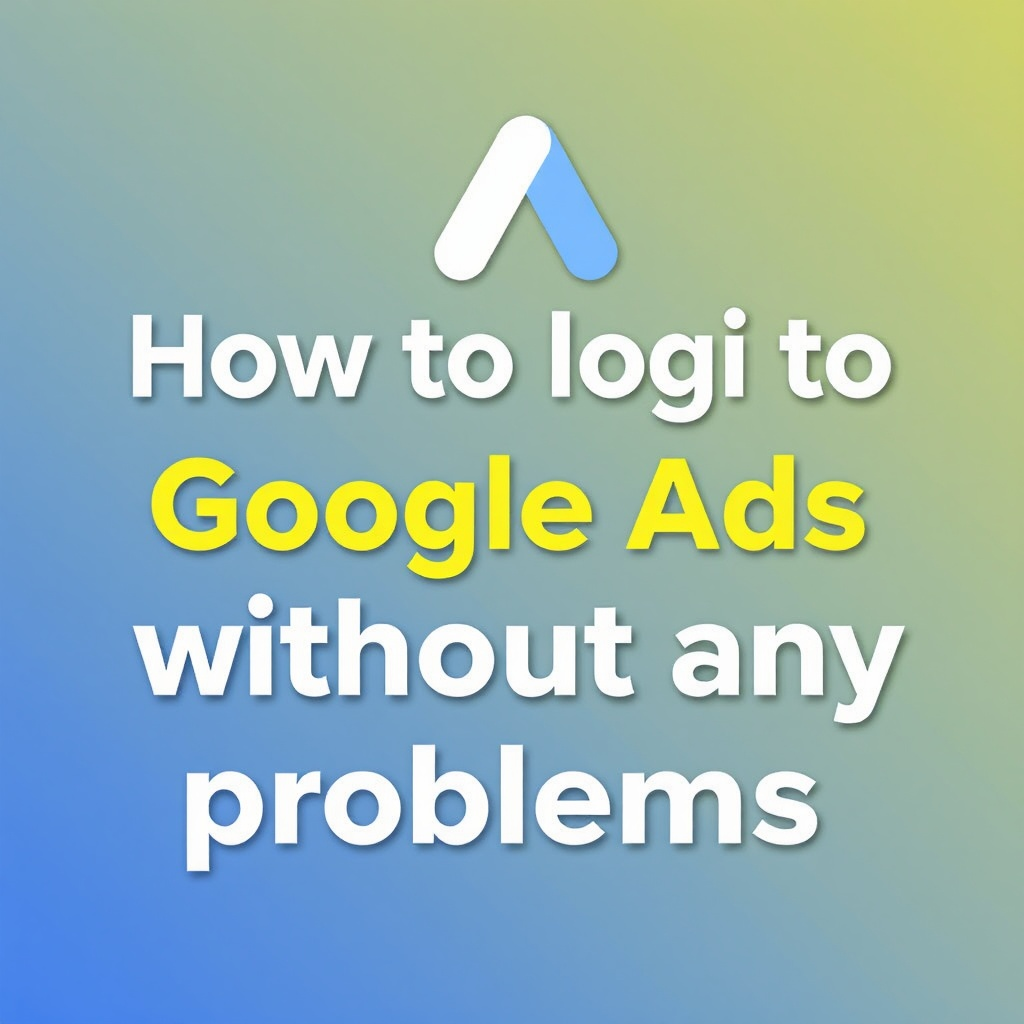 Wie-der-Login-bei-Google-Ads-ohne-Probleme-funktioniert